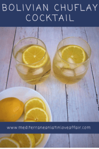 Bolivian Chuflay Cocktail - Mediterranean Latin Love Affair